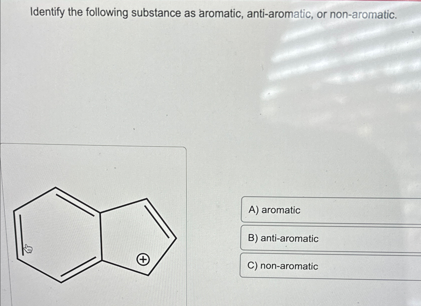 Solved Identify the following substance as aromatic, | Chegg.com