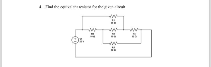 Solved 4. Find the equivalent resistor for the given circuit | Chegg.com