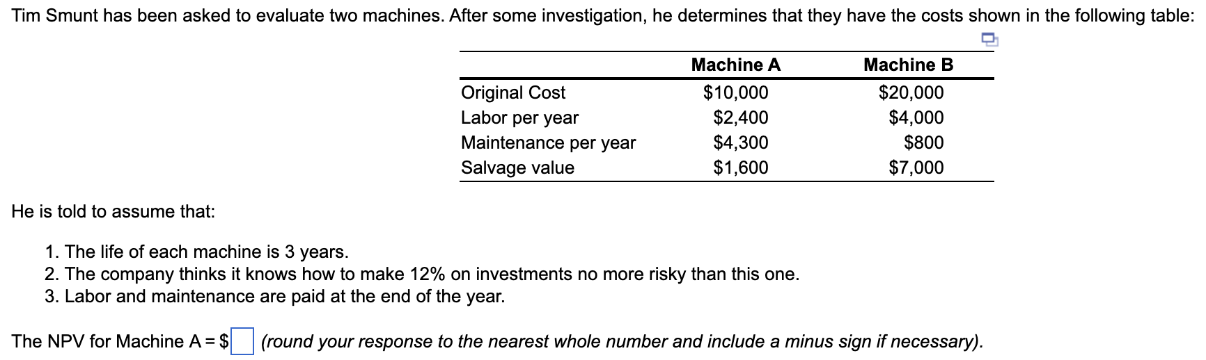 Tim Smunt has been asked to evaluate two machines. | Chegg.com