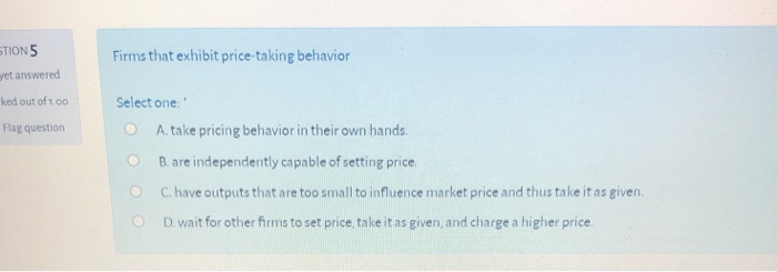 Solved STIONS Firms that exhibit price-taking behavior get | Chegg.com