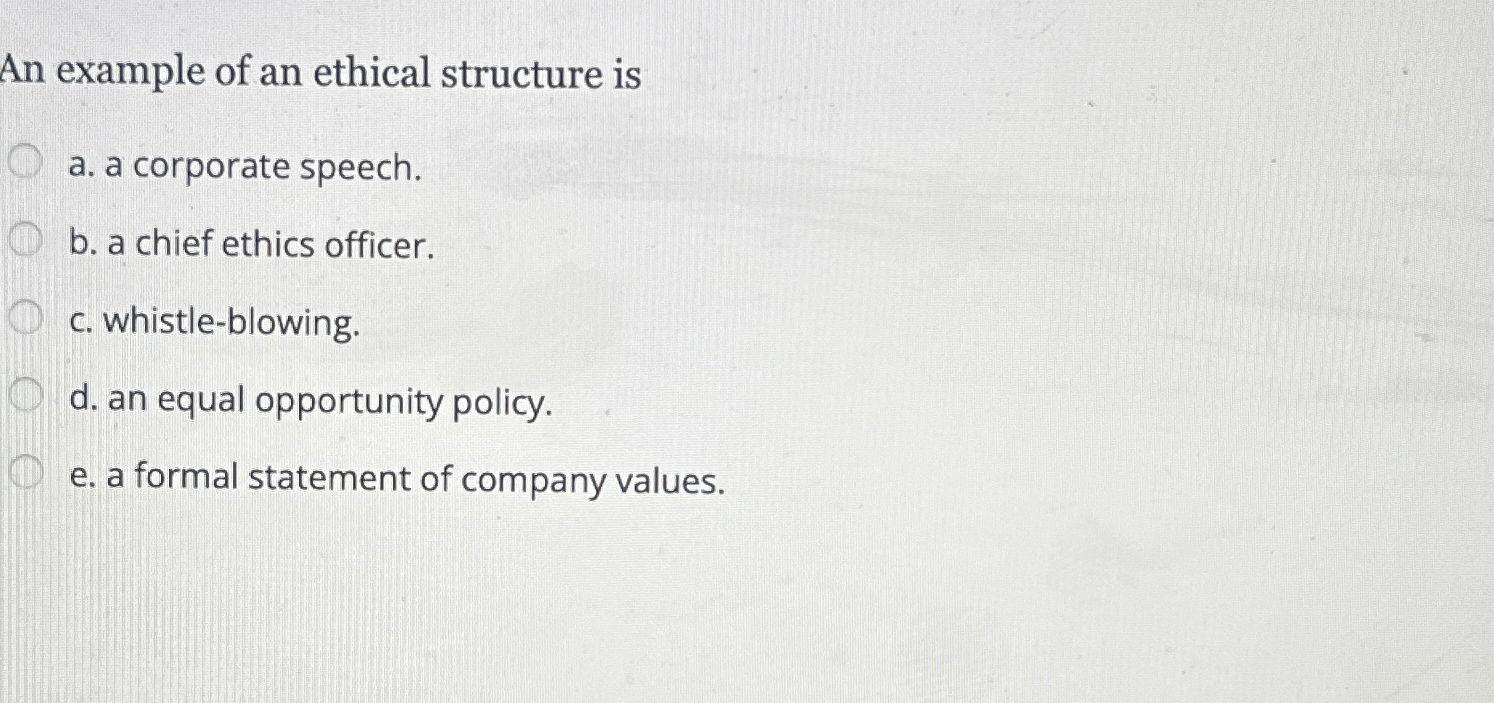 Solved An example of an ethical structure isa. ﻿a corporate | Chegg.com