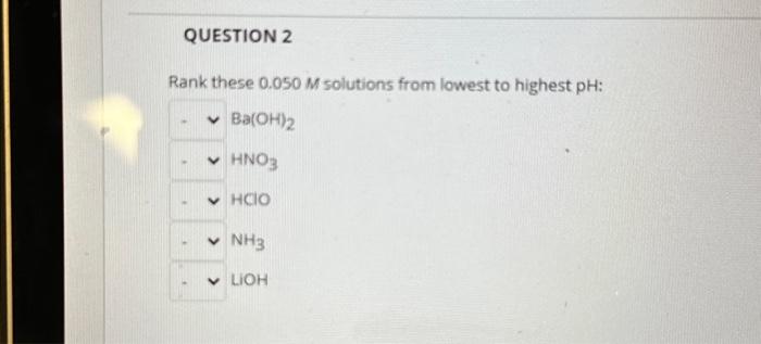 Solved Rank these 0.050M solutions from lowest to highest pH | Chegg.com