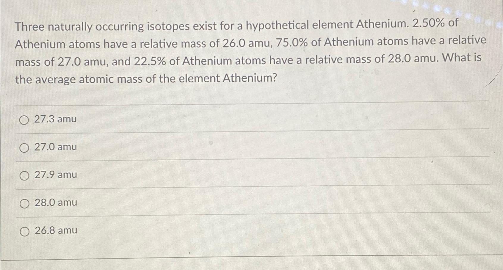 Solved Three naturally occurring isotopes exist for a | Chegg.com