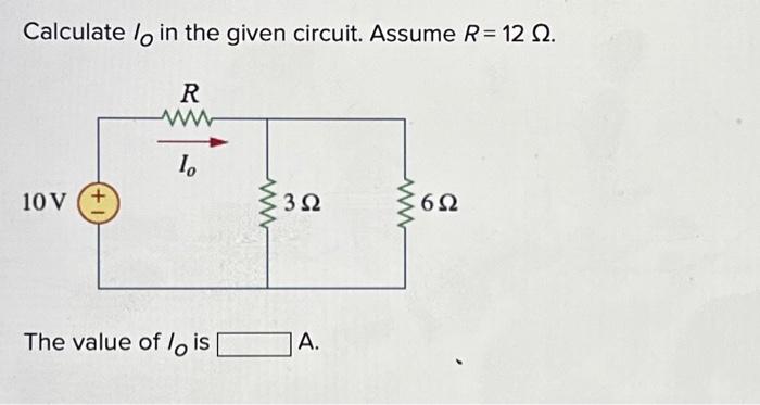 Solved Calculate Io In The Given Circuit Assume R 12Ω The