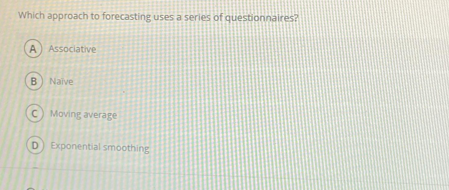 Solved Which approach to forecasting uses a series of | Chegg.com