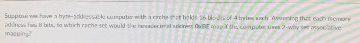 Solved Suppose we have a byte-addressable computer with a | Chegg.com