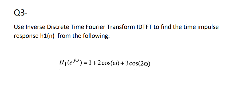 Solved Q3-Use Inverse Discrete Time Fourier Transform IDTFT | Chegg.com