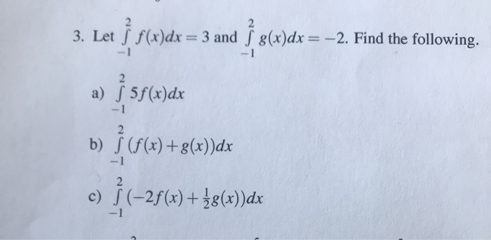 Solved 3. Lets f(x)dx = 3 and 5 g(x)dx = -2. Find the | Chegg.com