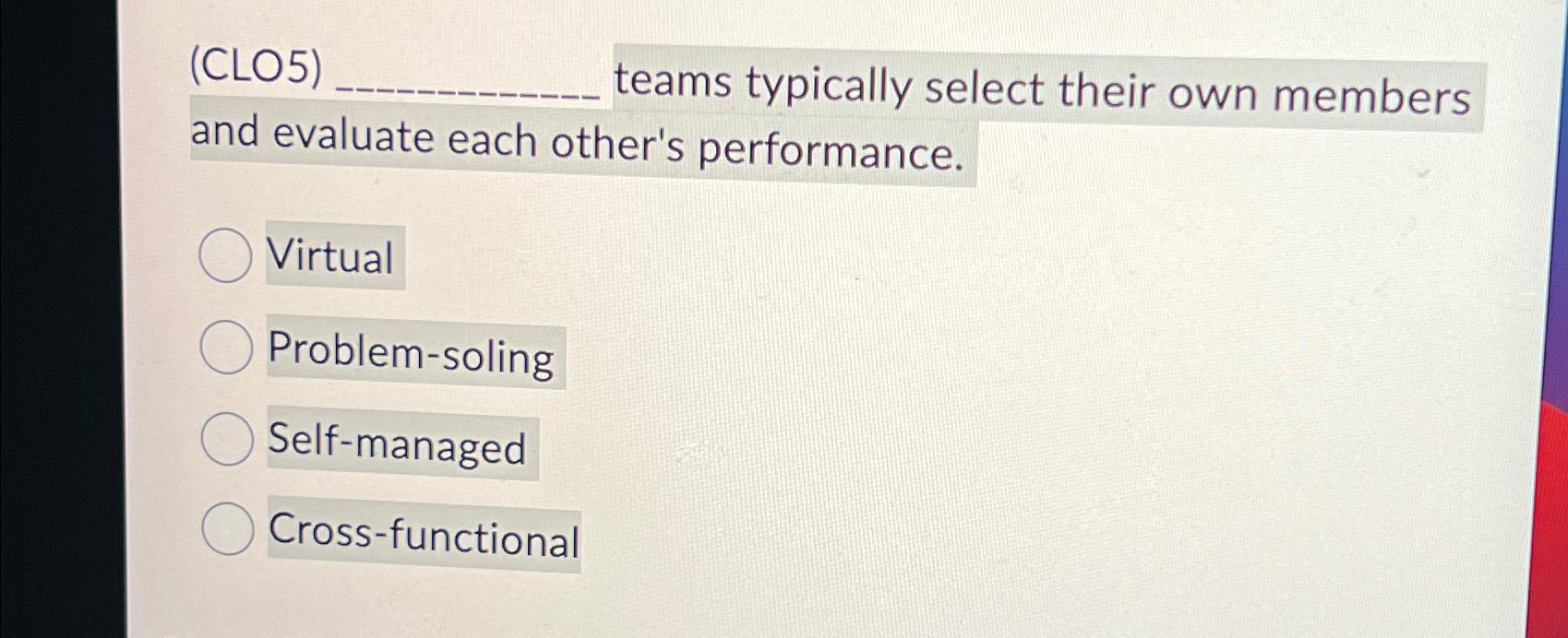(CLO5) ﻿teams typically select their own members and | Chegg.com