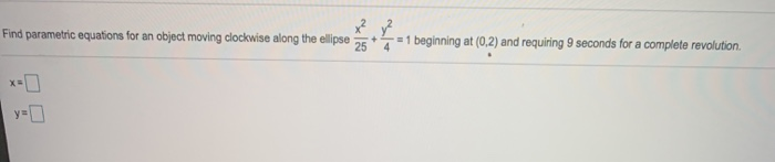 Solved x² ² Find parametric equations for an object moving | Chegg.com