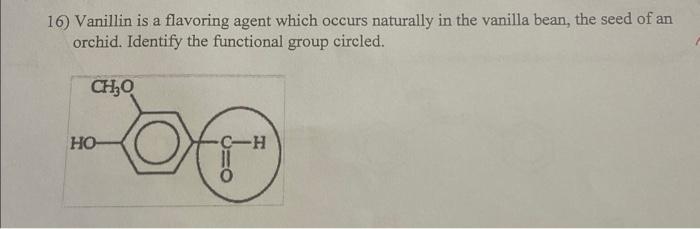 Solved 16) Vanillin is a flavoring agent which occurs | Chegg.com