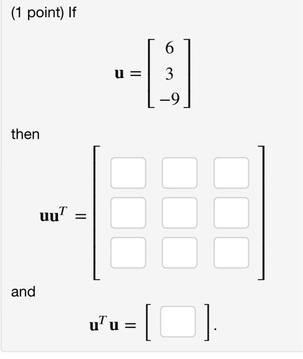 Solved (1 point) If 6 U -- 3 then I On uuT II and uu = | | Chegg.com