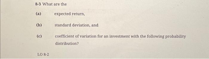 Solved 8-3 What are the (a) expected return, (b) standard | Chegg.com