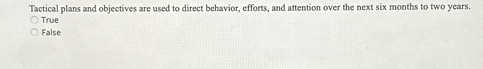 Solved Tactical plans and objectives are used to direct | Chegg.com