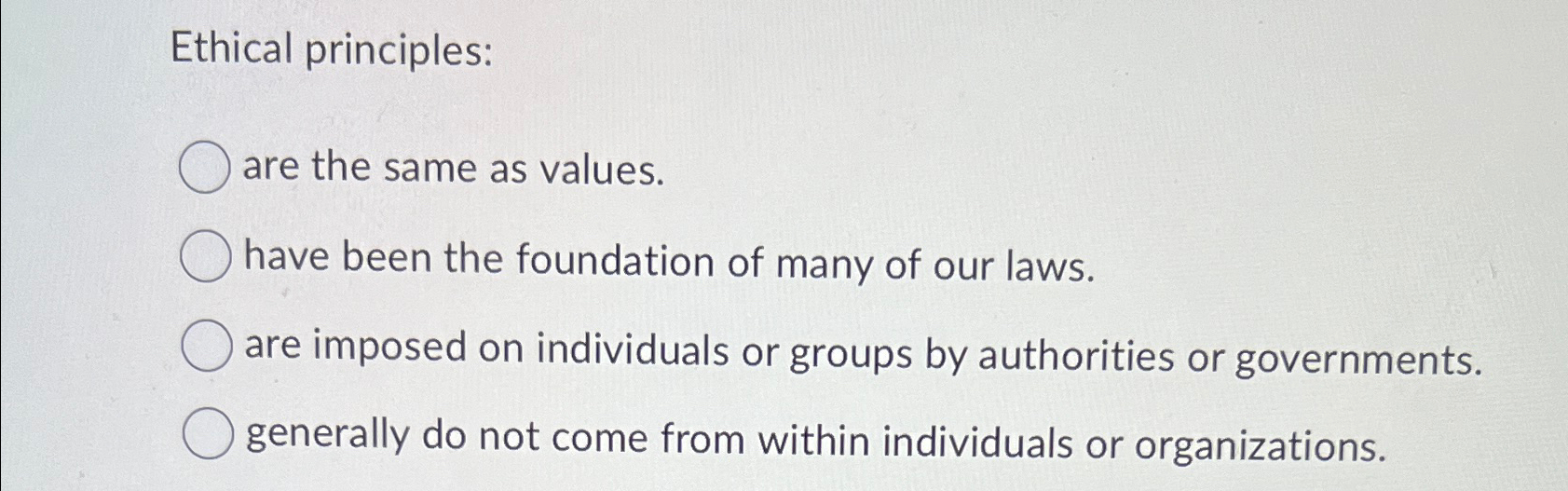 Solved Ethical principles:are the same as values.have been | Chegg.com