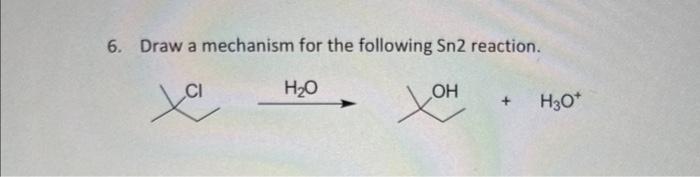 Solved 6. Draw a mechanism for the following Sn2 reaction. | Chegg.com