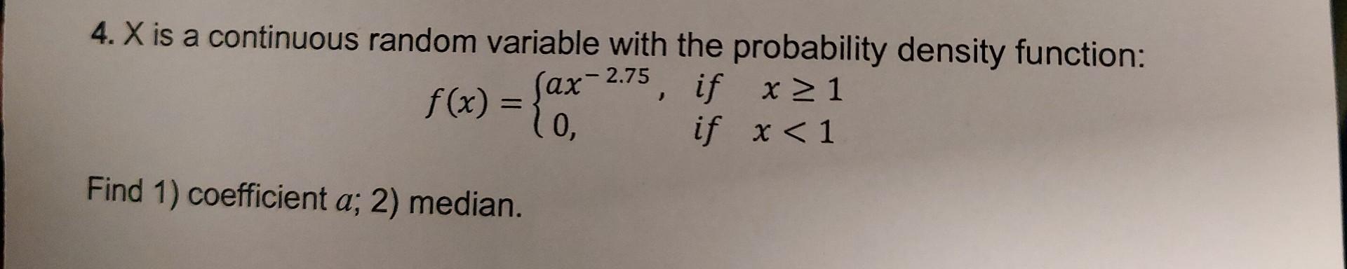 Solved 4. X is a continuous random variable with the | Chegg.com