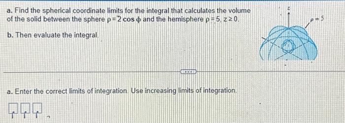 Solved a. Find the spherical coordinate limits for the | Chegg.com