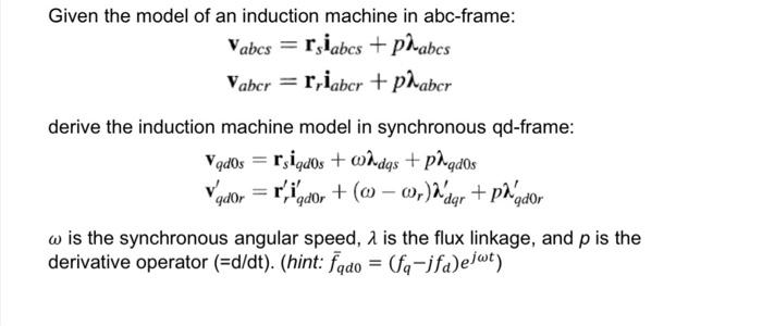 Solved Given the model of an induction machine in abc-frame: | Chegg.com