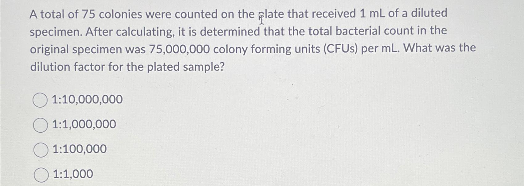 Solved A total of 75 ﻿colonies were counted on the plate | Chegg.com