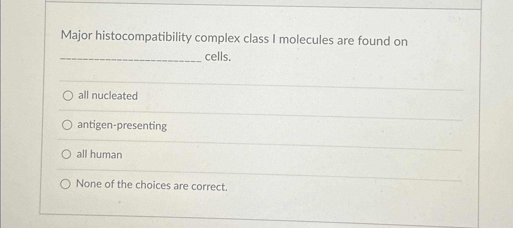 Solved Major histocompatibility complex class I molecules | Chegg.com
