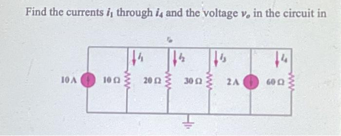 Solved Find the currents i1 through i4 and the voltage vo in | Chegg.com