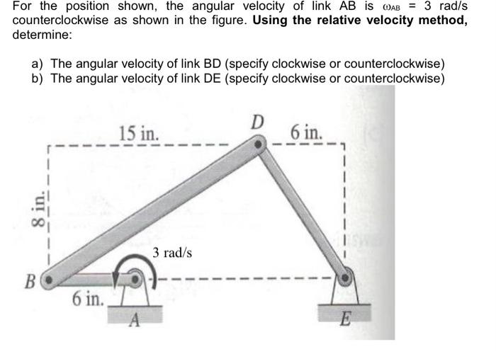 Solved For the position shown, the angular velocity of link | Chegg.com