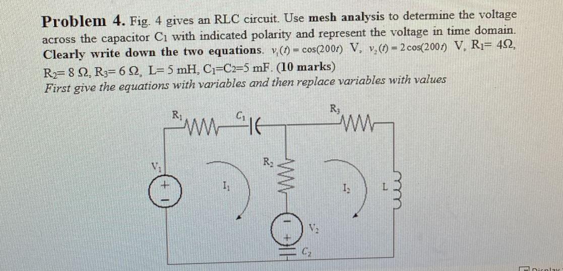 Solved Problem 4. Fig. 4 gives an RLC circuit. Use mesh | Chegg.com