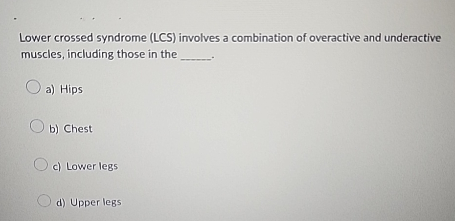 Solved Lower crossed syndrome (LCS) ﻿involves a combination | Chegg.com