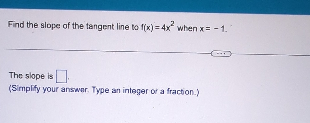 Solved Find the slope of the tangent line to f(x)=4x2 ﻿when | Chegg.com