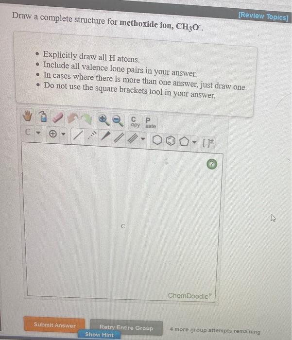 Solved Draw a complete structure for methoxide ion, CH3O. | Chegg.com