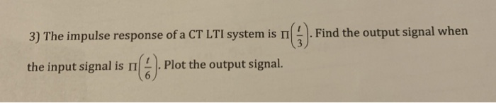 Solved 3) The impulse response of a CT LTI system is a Find | Chegg.com