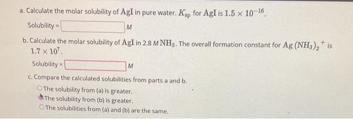 Solved a. Calculate the molar solubility of AgI in pure | Chegg.com