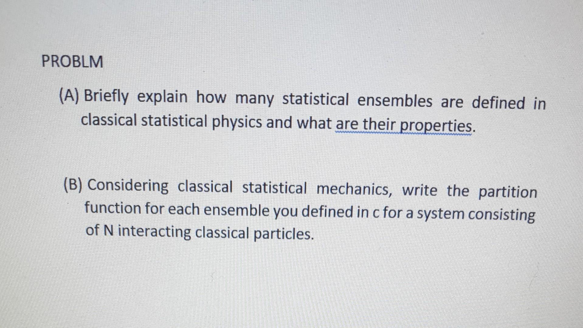 Solved (A) Briefly explain how many statistical ensembles | Chegg.com