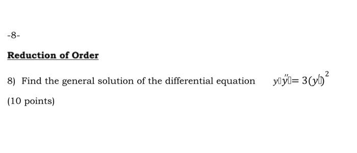 Solved Reduction of Order 8) Find the general solution of | Chegg.com
