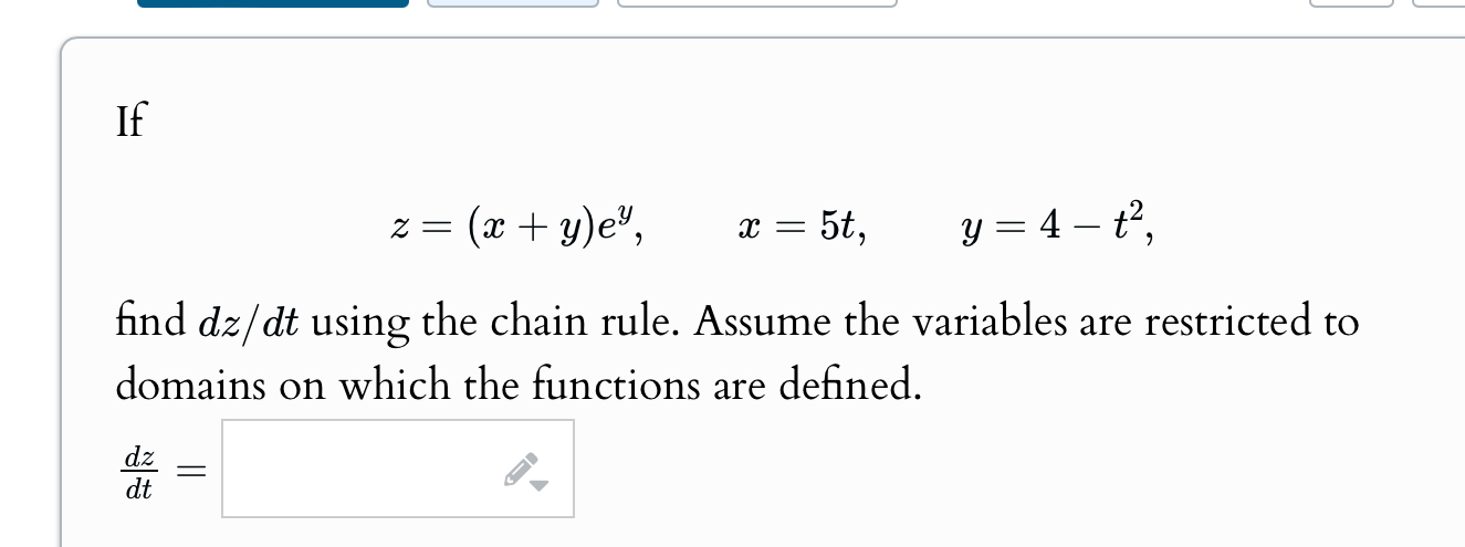 Solved Ifz=(x+y)ey,x=5t,y=4-t2,find dzdt ﻿using the chain | Chegg.com
