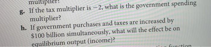 Solved g. If the tax multiplier is – 2, what is the | Chegg.com