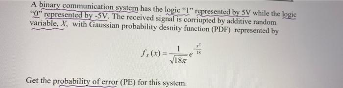 Solved A binary communication system has the logic "1" | Chegg.com
