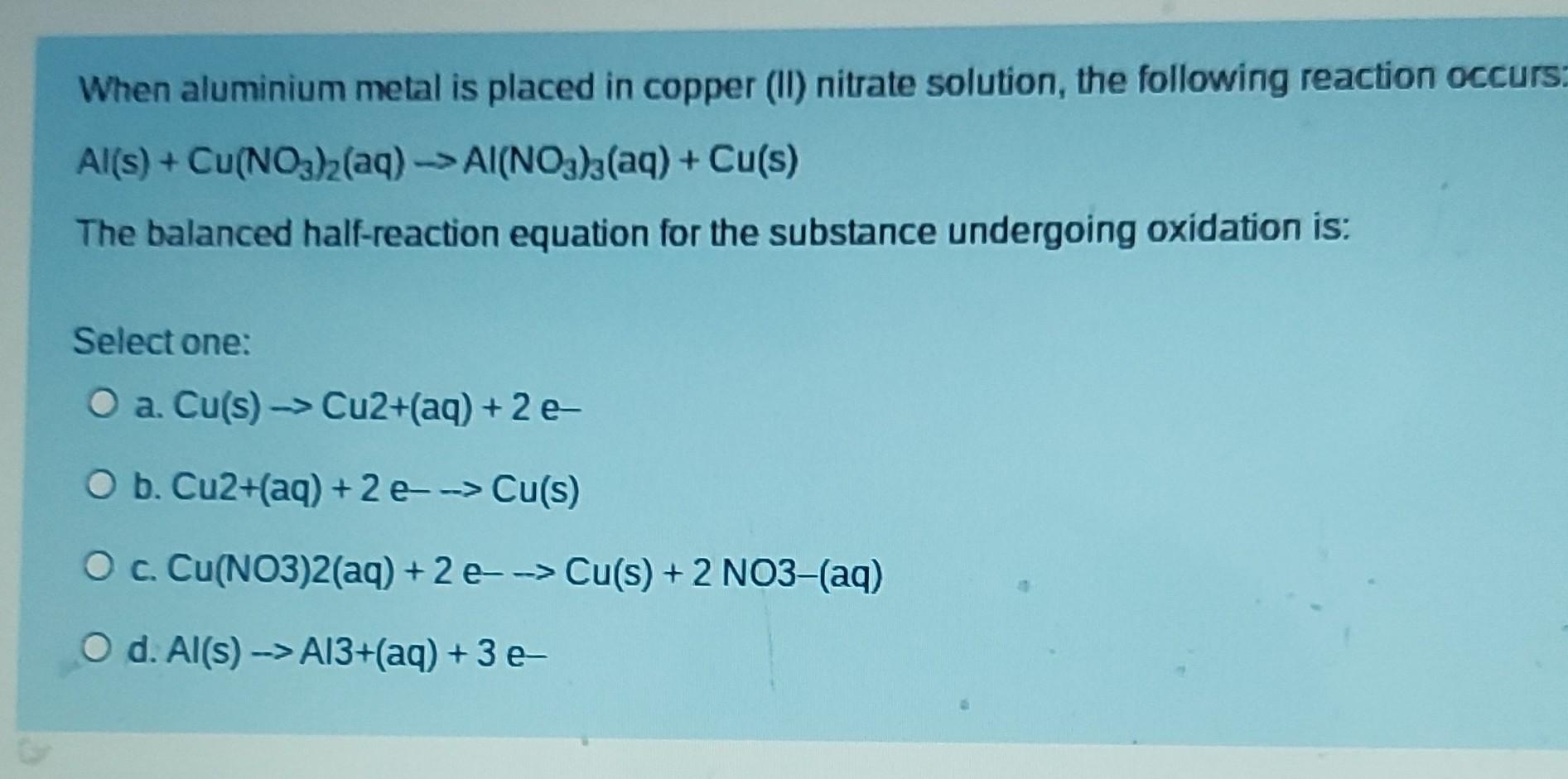 Solved When aluminium metal is placed in copper (II) nitrate | Chegg.com