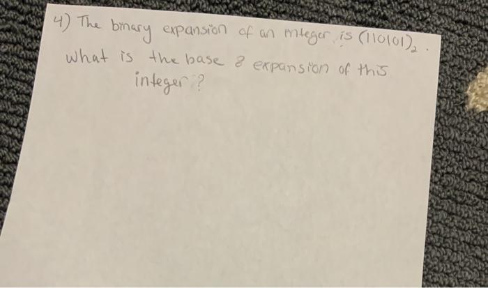 Solved is 4) The benary expansion of an mteger (110101), | Chegg.com