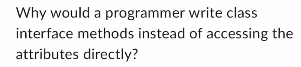 Solved Why would a programmer write class interface methods | Chegg.com