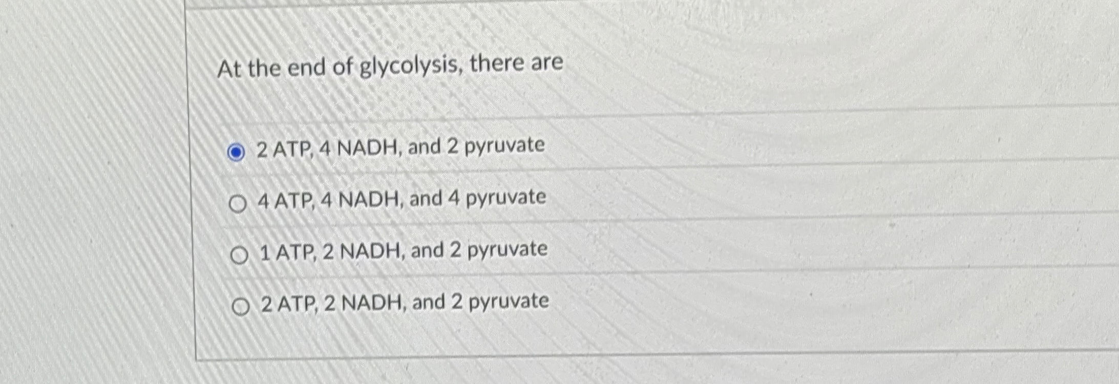 Solved At the end of glycolysis, there are2 ﻿ATP, 4 ﻿NADH, | Chegg.com