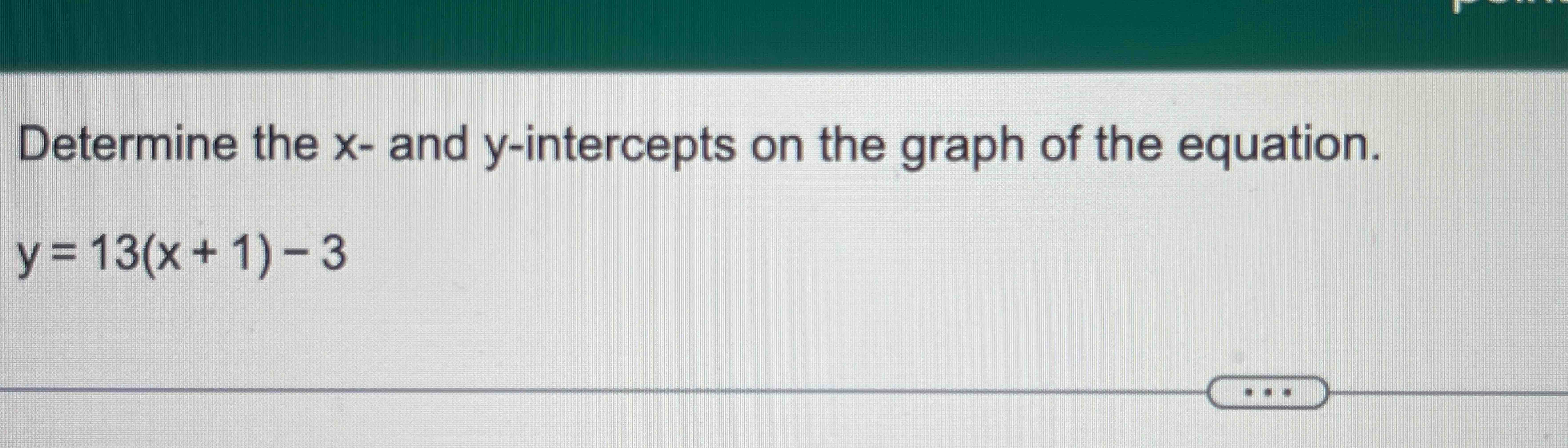 Solved Determine the x - ﻿and y-intercepts on the graph of | Chegg.com