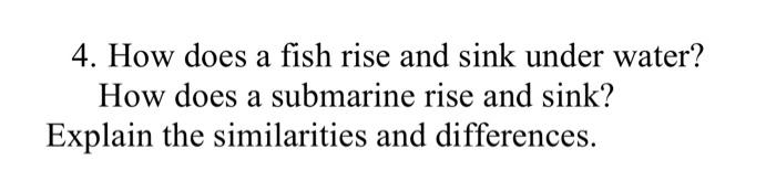 Solved 4. How does a fish rise and sink under water? How | Chegg.com