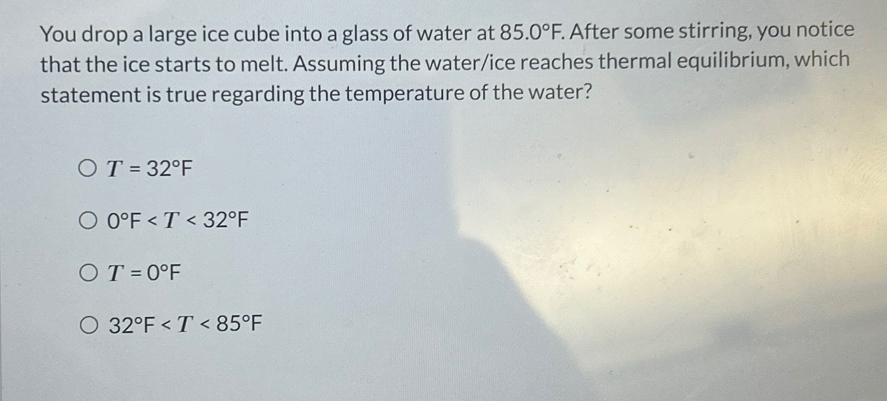 Solved You drop a large ice cube into a glass of water at | Chegg.com