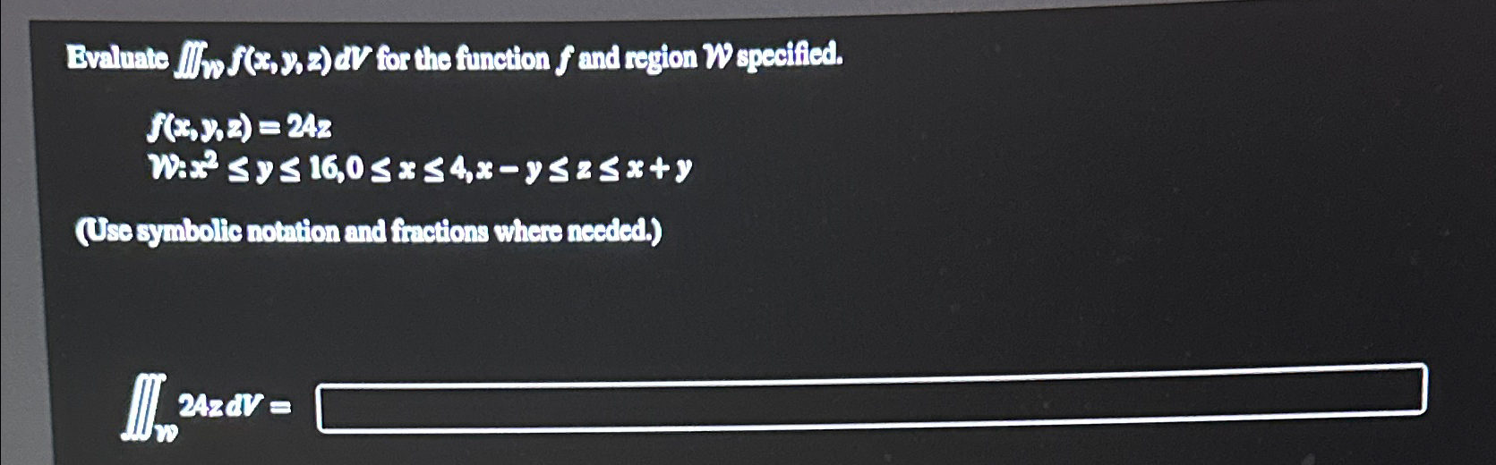 Solved Bvaluate ∫﻿﻿wwf(x,y,2) ﻿dV for the function f ﻿and | Chegg.com