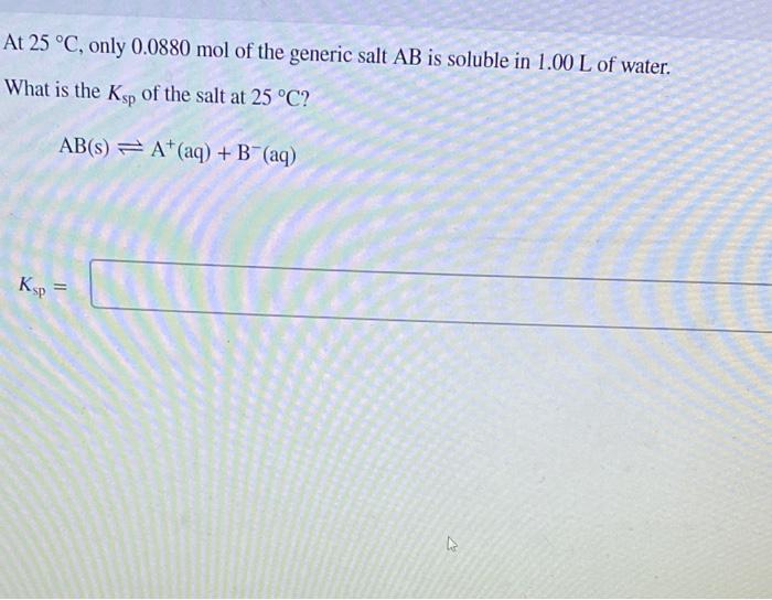 Solved At 25∘C, only 0.0880 mol of the generic salt AB is | Chegg.com