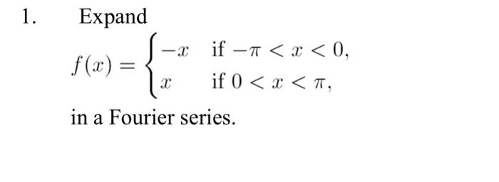 Solved Expand f(x)={−xx if −π | Chegg.com