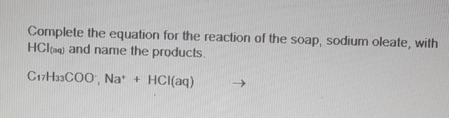 Solved Complete the equation for the reaction of the soap, | Chegg.com