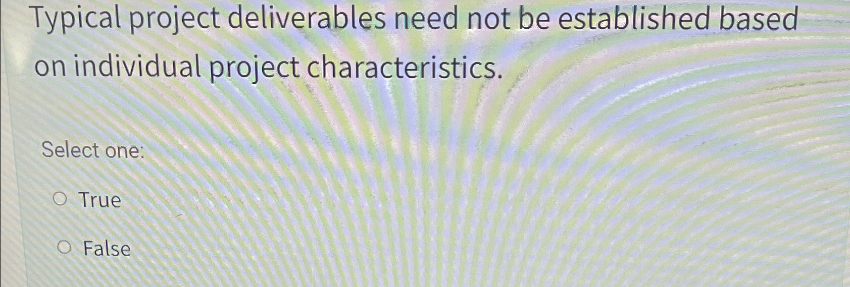 Solved Typical project deliverables need not be established | Chegg.com